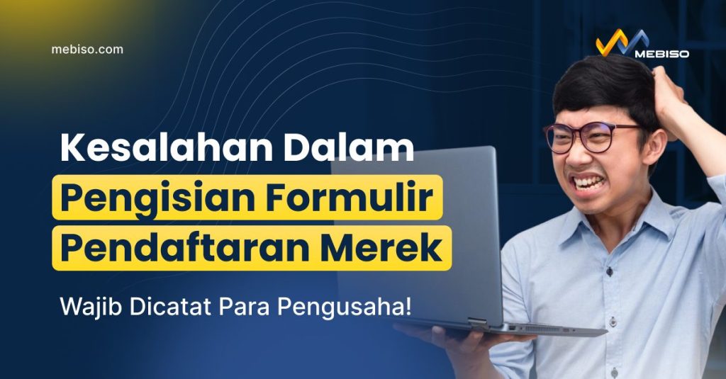 Catat! Kesalahan Pada Pengisian Formulir Pendaftaran Merek Catat! Kesalahan Pada Pengisian Formulir Pendaftaran Merek