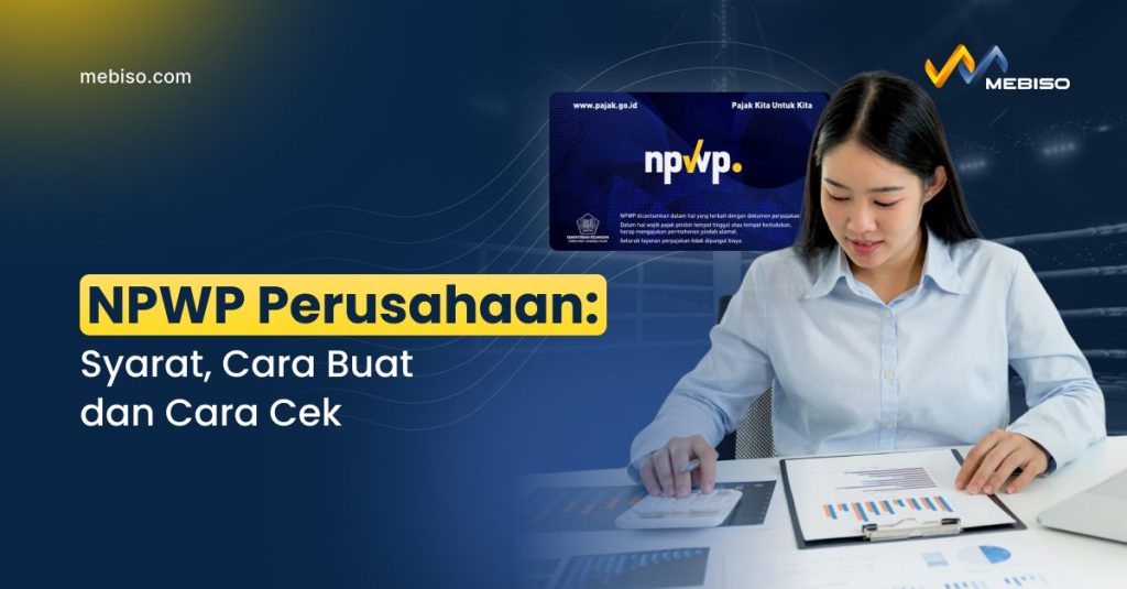 NPWP Perusahaan: Syarat, Cara Buat dan Cara Cek