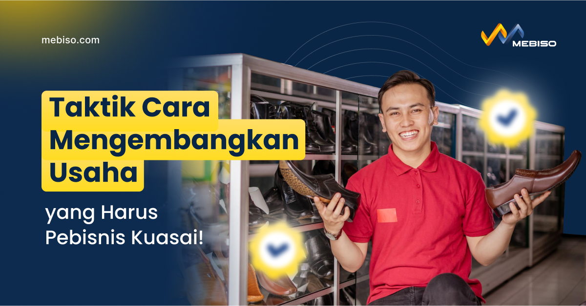 15+ Cara Mengembangkan Usaha yang Harus Pebisnis Kuasai! 15+ Cara Mengembangkan Usaha yang Harus Pebisnis Kuasai!